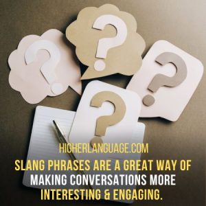 Slang Words For Questions For Different Types Of Situations